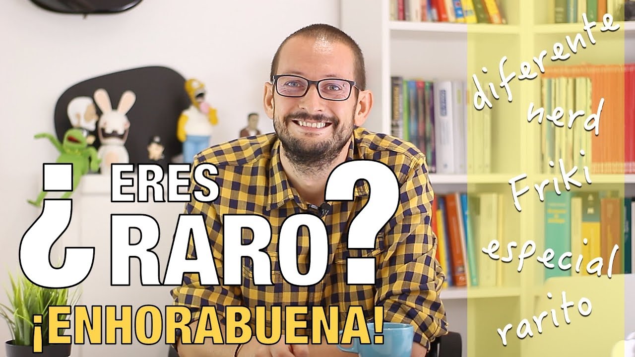 ¿Eres raro? ¡Enhorabuena! - Vídeo